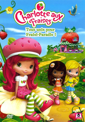Charlotte aux fraises : tous unis pour Fraisi-paradis, un film pour ...